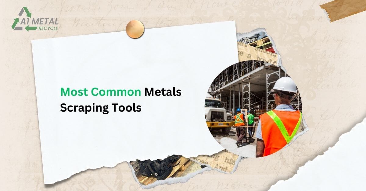 Most Common Metals Scraping Tools - A1 Metal Recycle