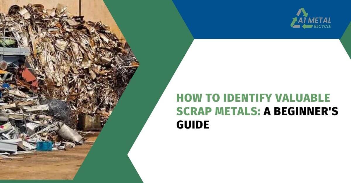 How to Identify Valuable Scrap Metals: A Beginner's Guide