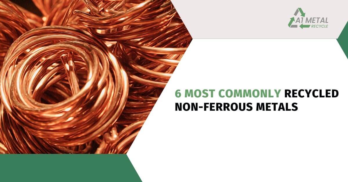 6 Most Commonly Recycled Non-ferrous Metals - A1 Metal Recycle