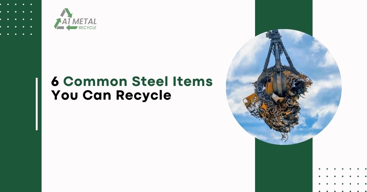6 Common Steel Items You Can Recycle - A1 Metal Recycle